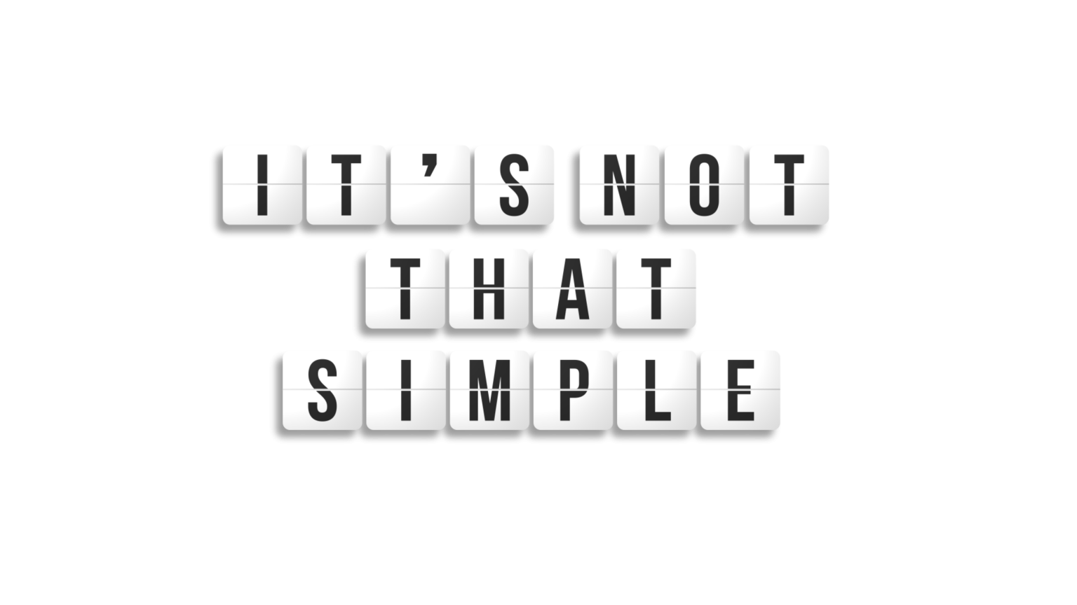 It's Not That Simple Video Series